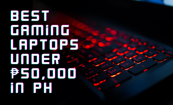 Best Gaming Laptops under ₱50k in PH - iTech Philippines - Computer, IT Needs and More